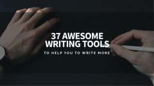 37 Awesome Writing Tools to Help You to Write More