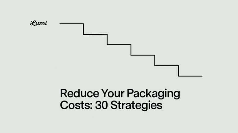 Reduce Your Packaging Costs: 30 Strategies