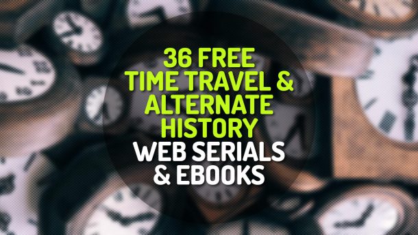 36 Free Time Travel and Alternate History Web Serials and Ebooks