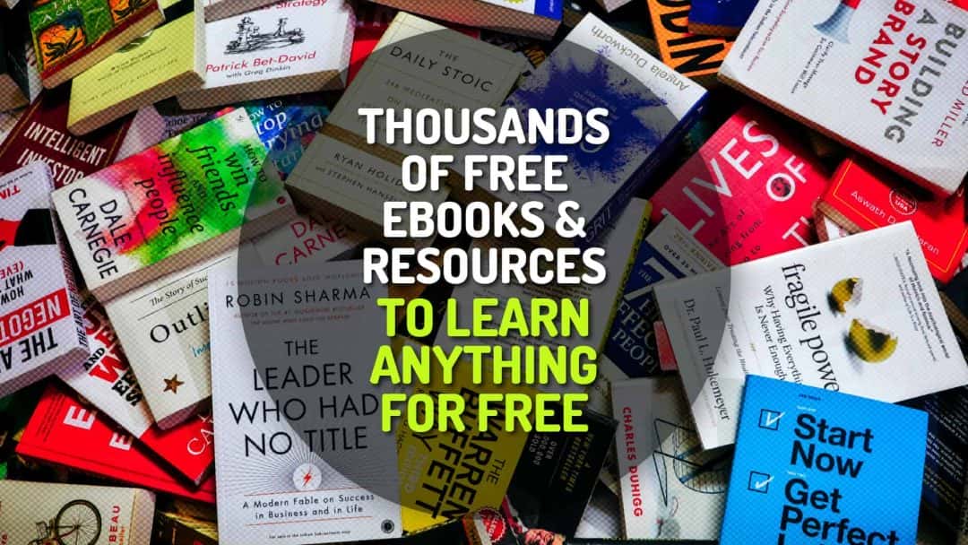 Thousands of Free Ebooks and Resources To Learn Anything For Free
