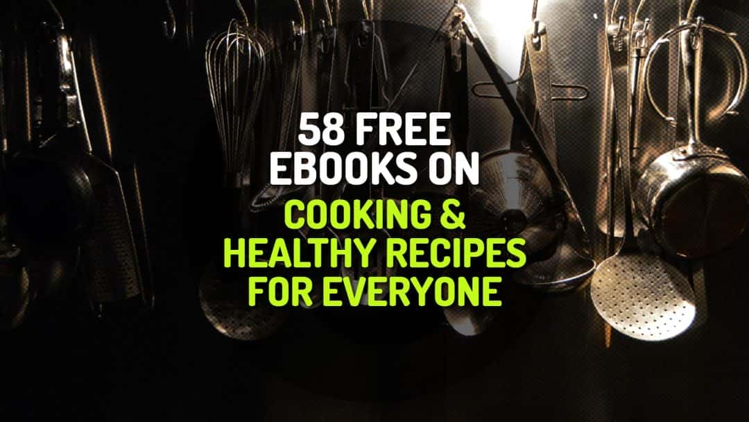 58 Free Ebooks on Cooking and Healthy Recipes for Everyone